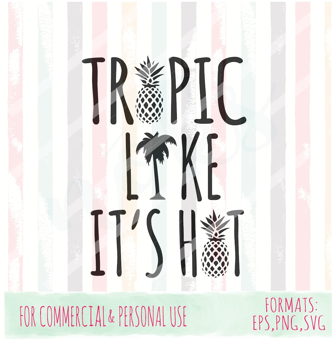 Tropic Like Its Hot File, SVG File, Beaches SVG, Summer SVG, Summer Cut ...