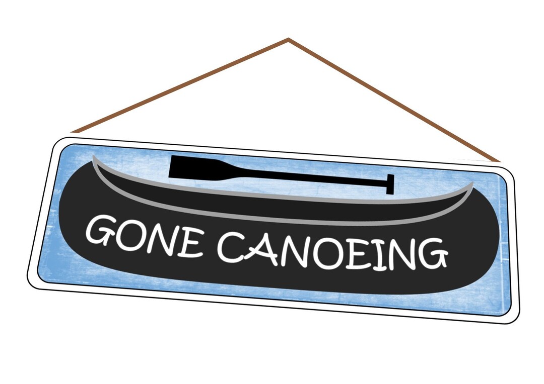 Gone Canoeing Sign Novelty Canoe Sign Going Canoeing Metal Sign - Etsy