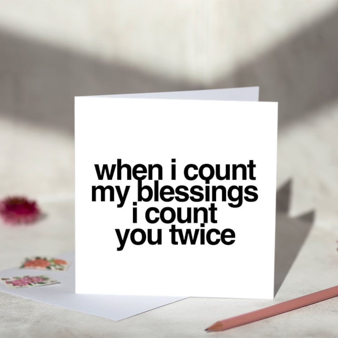 When I Count My Blessing, I Count You Twice - Quotes - Greeting Card ...