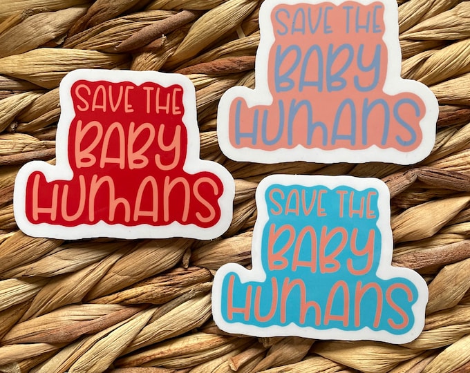 Save the Baby Humans Sticker | Pro-life Sticker | Pro-life | Anti ...