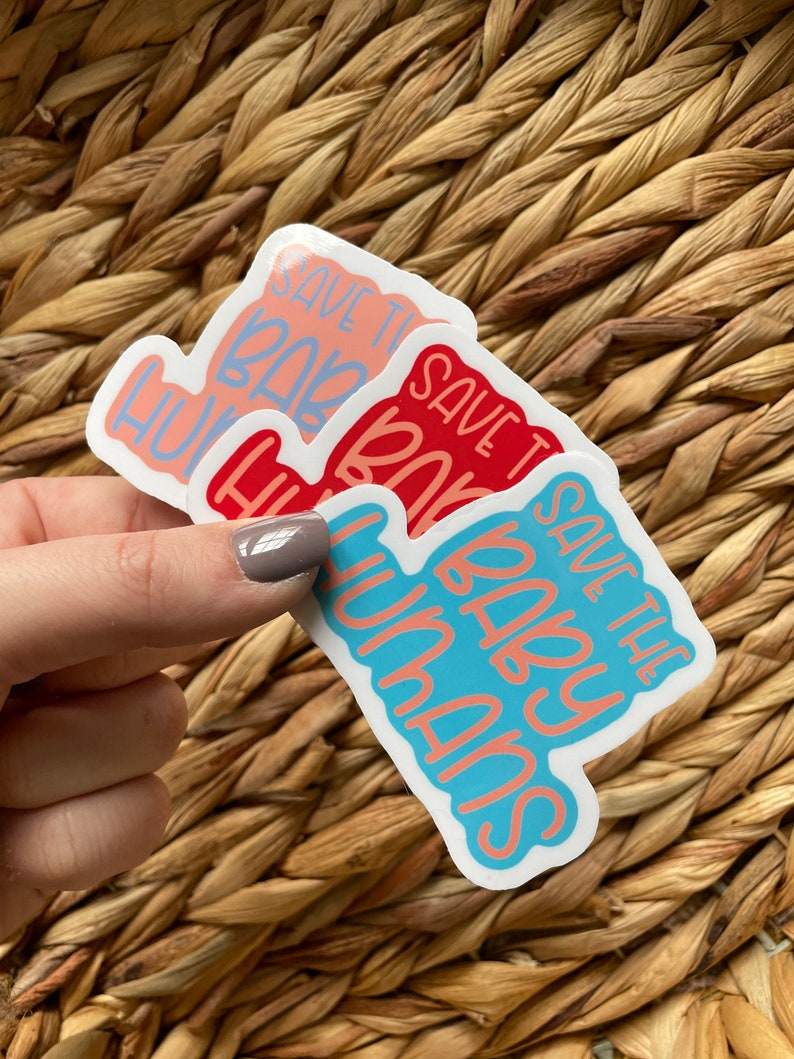 Save the Baby Humans Sticker | Pro-life Sticker | Pro-life | Anti ...