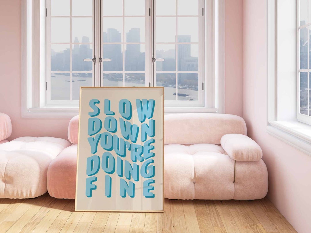 Slow Down You're Doing Fine Poster Positive Quote Home Decor Uplifting ...