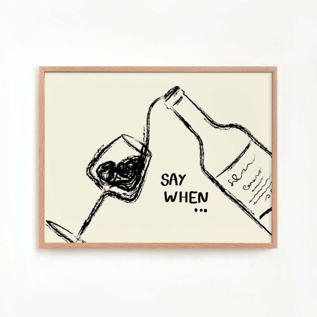 Say When Poster Landscape Wall Art Wine Print Wine Poster Say When Wine ...