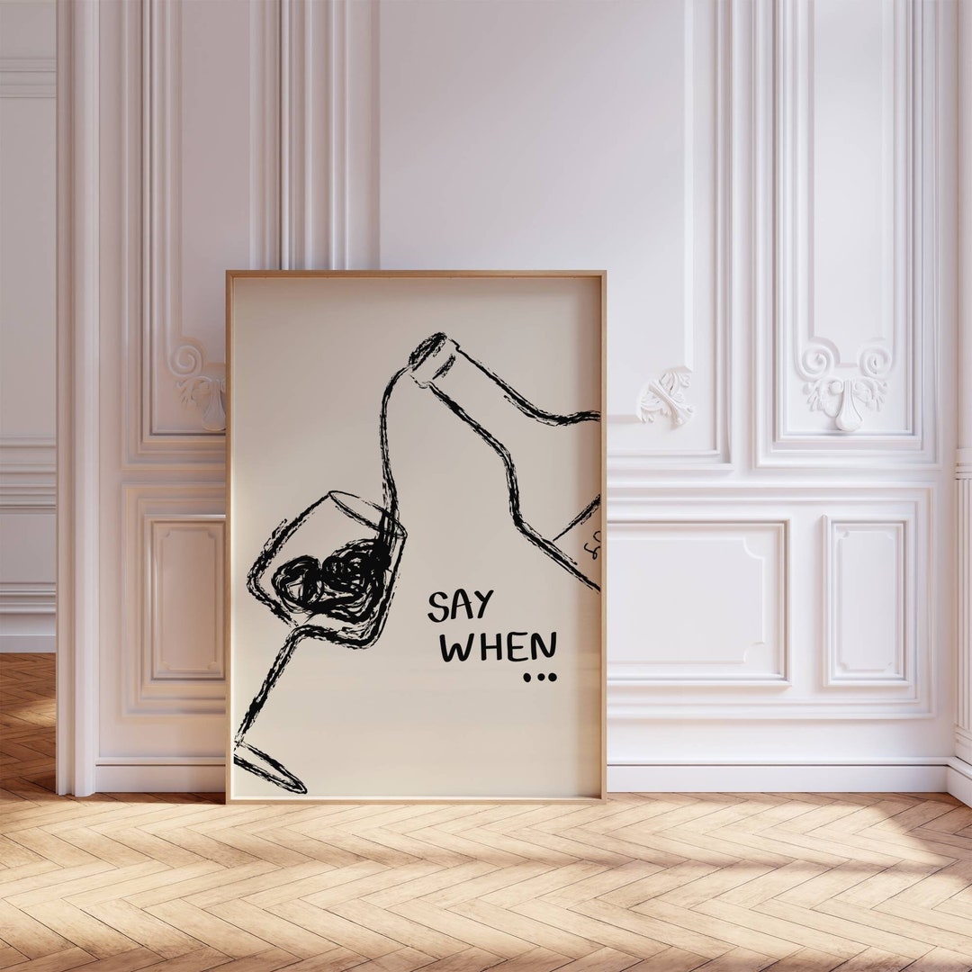 Say When Poster Wine Print Wine Poster Say When Wine Glasses Poster ...
