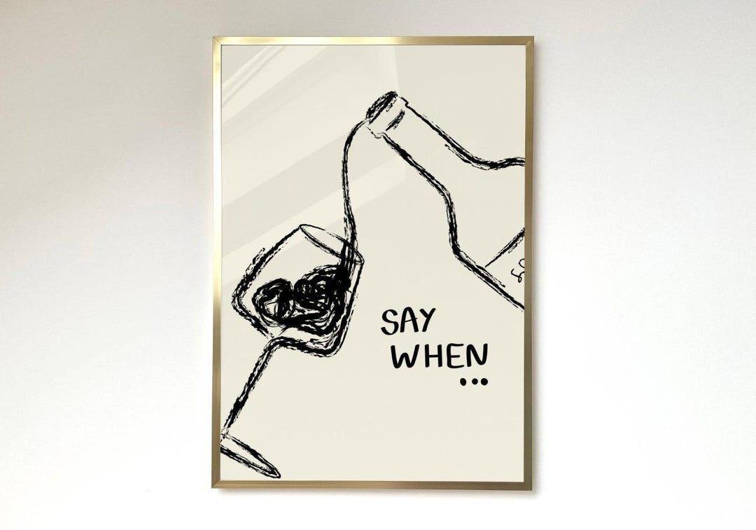 Say When Poster Wine Print Wine Poster Say When Wine Glasses Poster ...