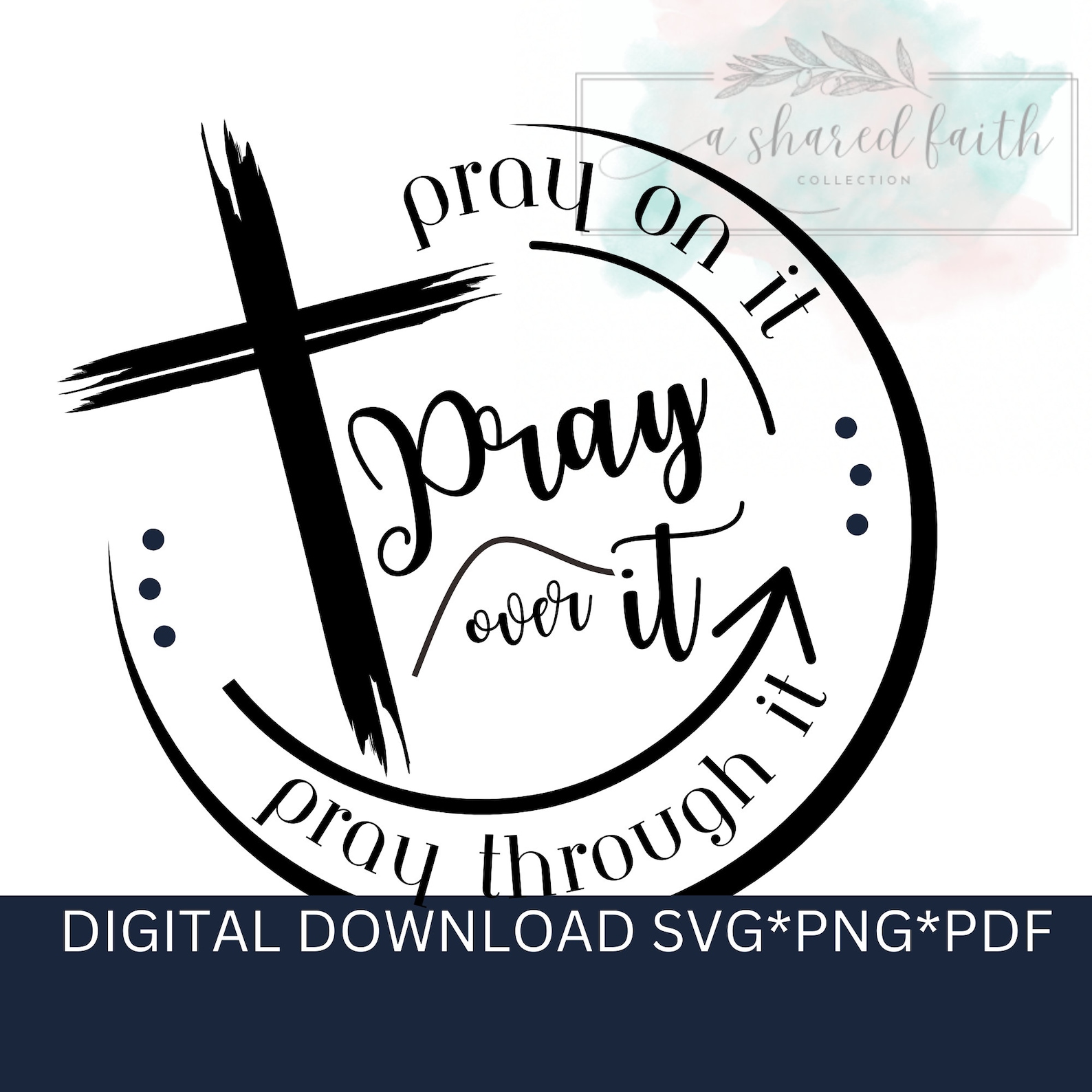 Pray on It Pray Over It Pray Through It Svg Png Pdf, Christian Cross ...