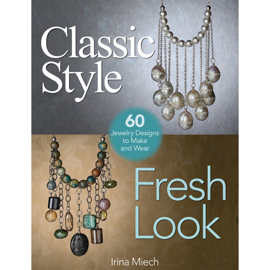 Classic Style Fresh Look Book, Jewelry Making and Design, Crafting, How ...