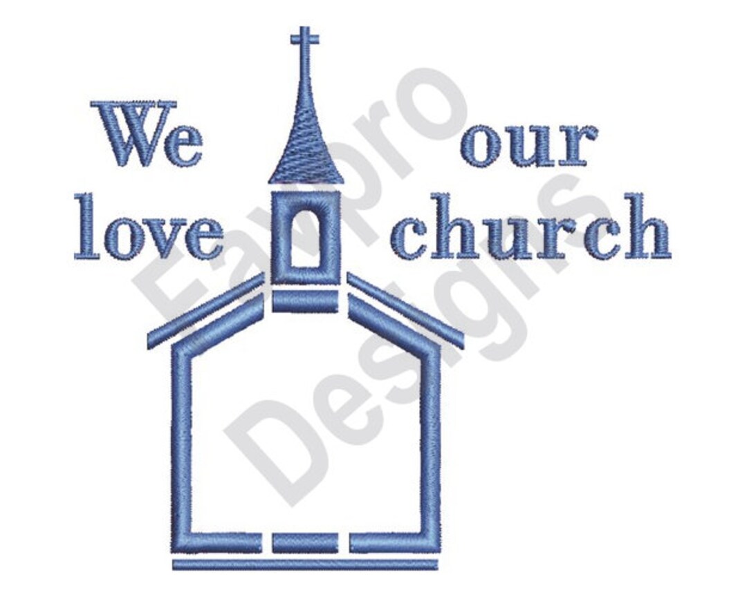 We Love Our Church - Machine Embroidery Design - Etsy