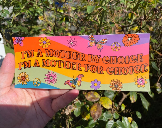 I’m a Mother by Choice, I’m a Mother for Choice. Weatherproof Bumper ...