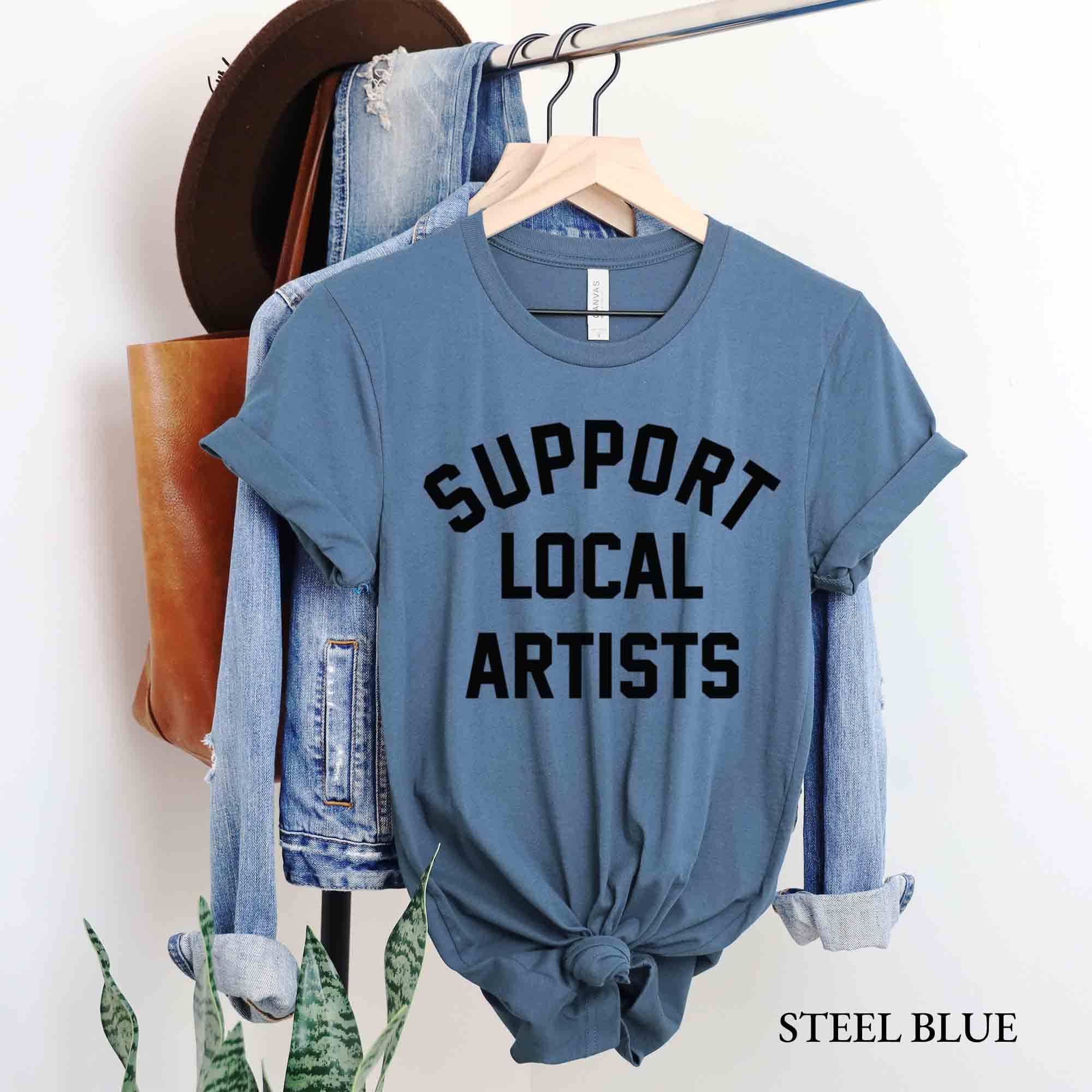 Support Local Artists T-shirt | Gift for Art Lover - Etsy