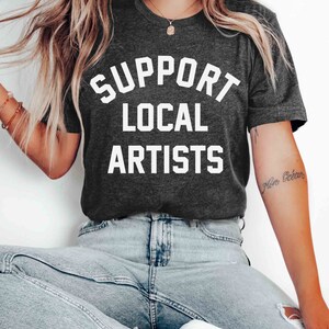 Support Local Artists T-shirt | Gift for Art Lover - Etsy