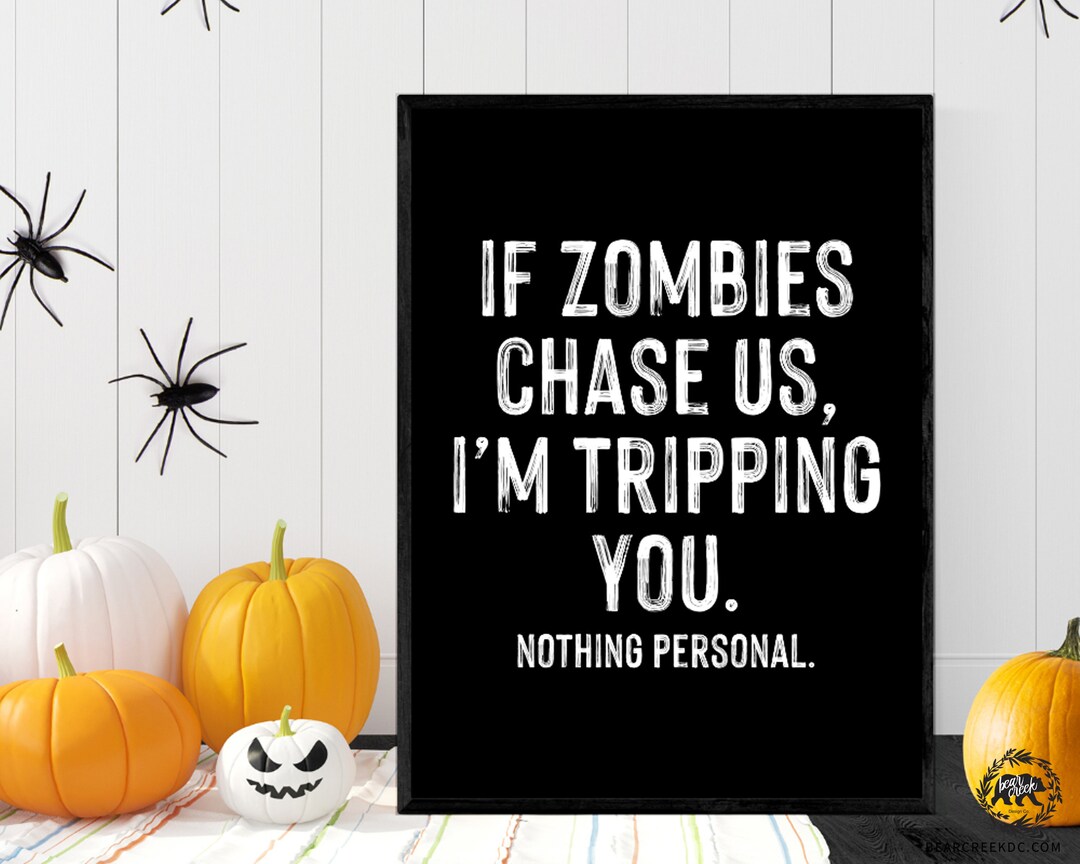 If Zombies Chase Us I'm Tripping You Sign Zombie Sign Halloween ...