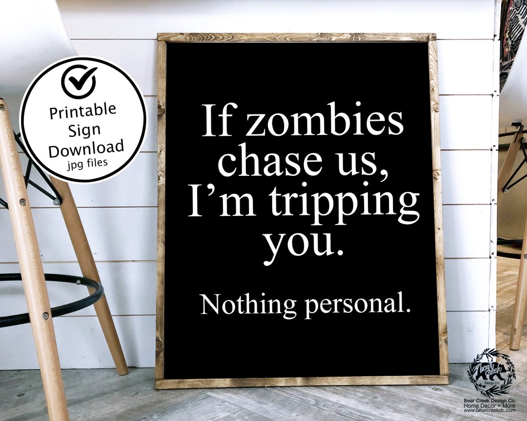 If Zombies Chase Us I'm Tripping You Sign Zombie Sign - Etsy