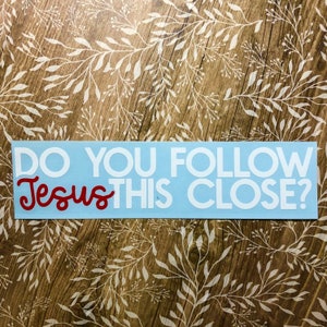 Do You Follow Jesus This Close Funny Sarcastic Back off Two Color Vinyl ...