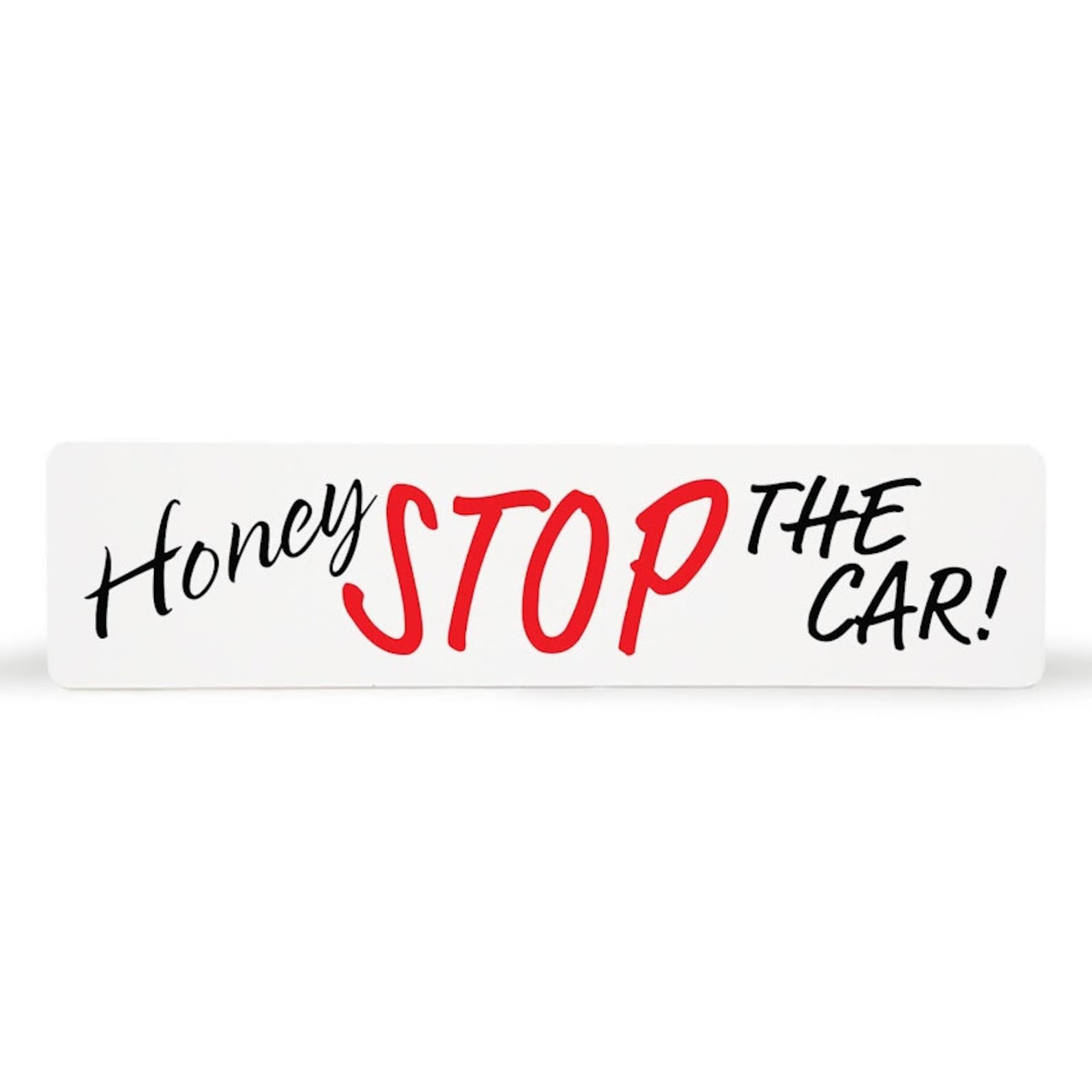 Honey Stop the Car Cute and Unique Sign Rider / Topper - Etsy