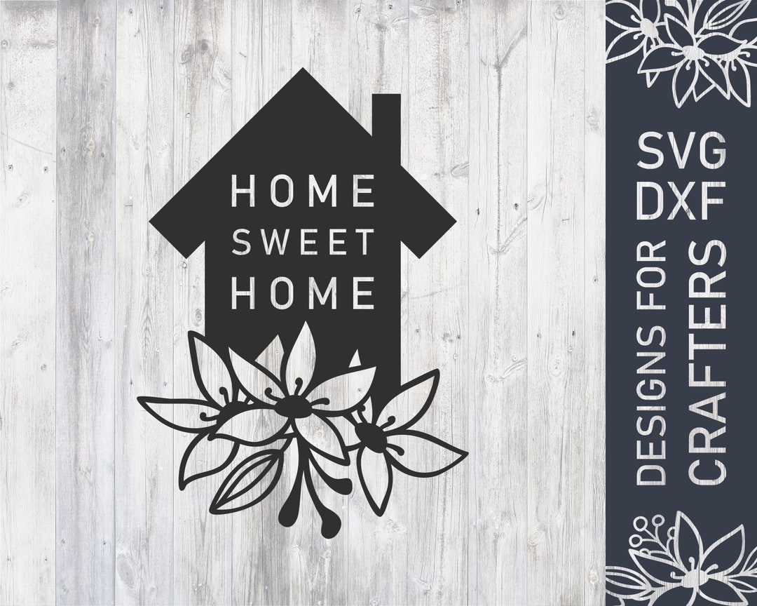 Home Sweet Home Svg File, Family Svg, Home Dxf File, House Cutting File ...