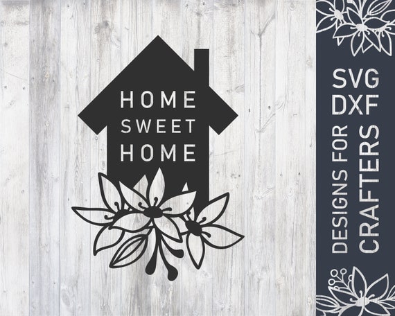 Home Sweet Home Svg File Family Svg Home Dxf File House - Etsy