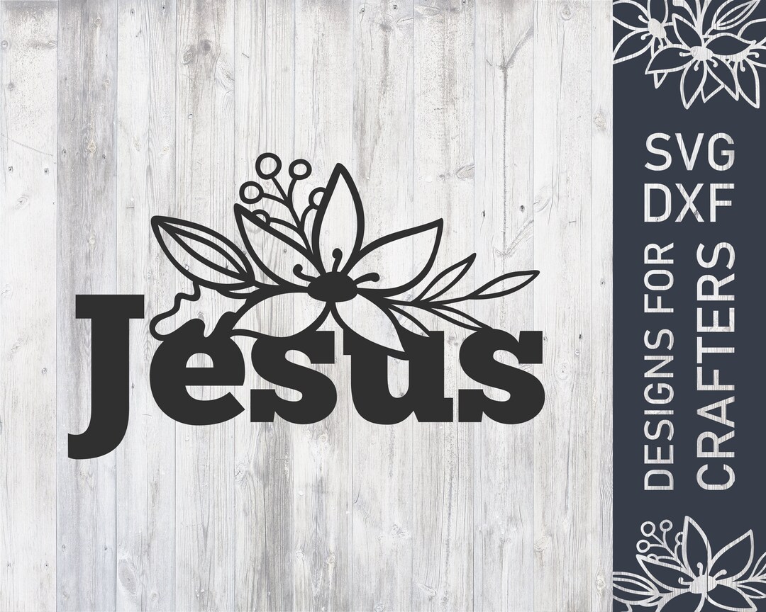 Floral Christian Svg File, Jesus Svg, Religious Svg, Jesus Dxf File ...