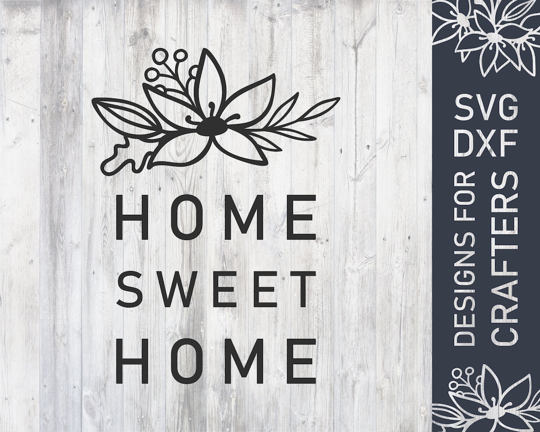 Home Sweet Home Svg File, Family Svg, Home Dxf File, Cutting File ...