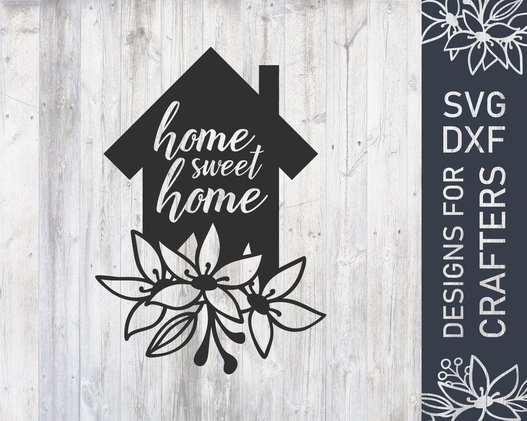 Home Sweet Home Svg File, Family Svg, Home Dxf File, House Cutting File ...