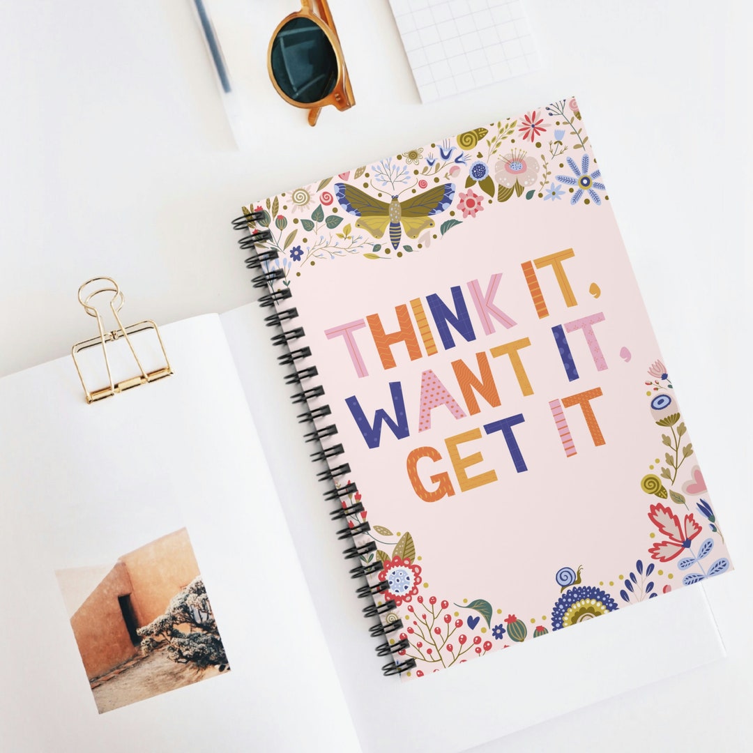 Inspirational Spiral Notebook | Think It Want It Get It Journal - Etsy