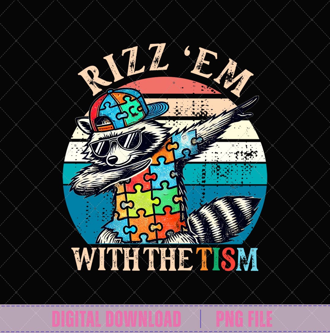 Rizz 'em With the 'tism Png, Funny Raccoon Meme, Funny Trash Panda ...