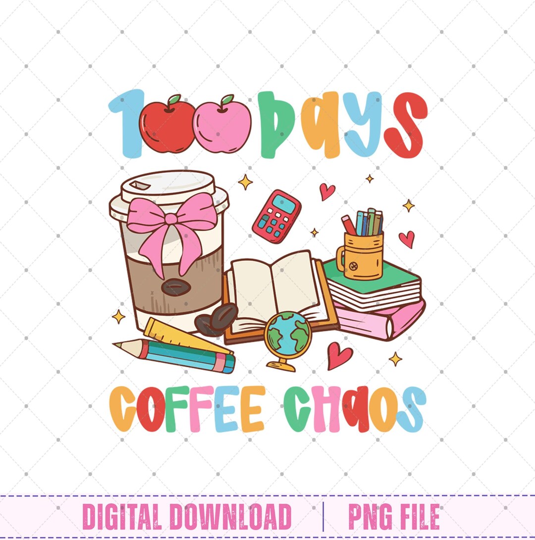 100 Days of Coffee and Chaos PNG, Preppy Colorful Teacher, School Life ...