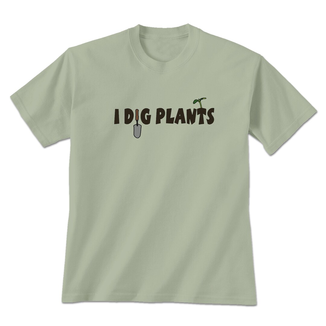 I Dig Plants | Gardening Shirt | Graphic Tee | Gift for Gardener ...