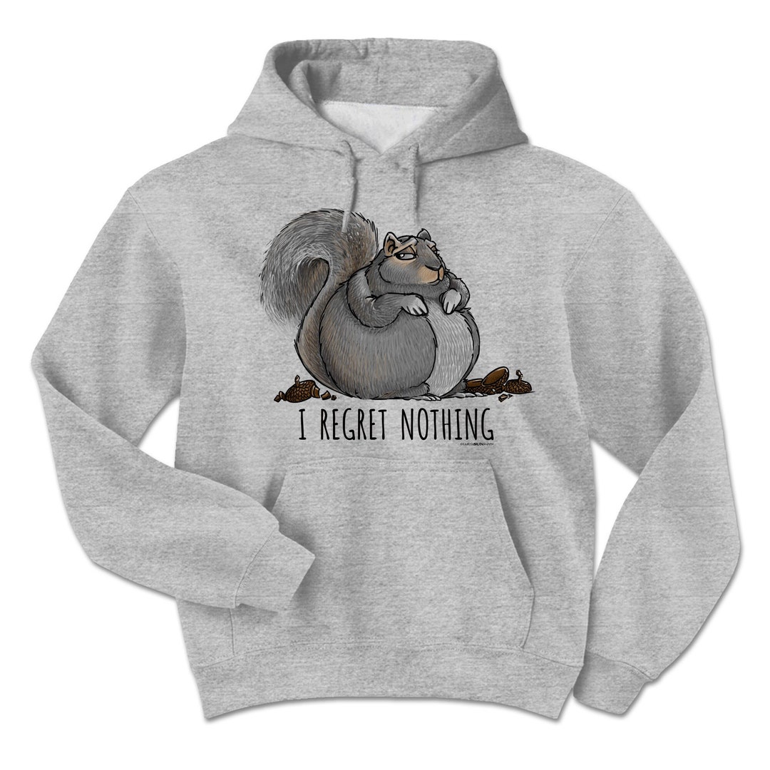 Squirrel Hoodie I Regret Nothing Funny Animal Sweatshirt Guilty Animals ...