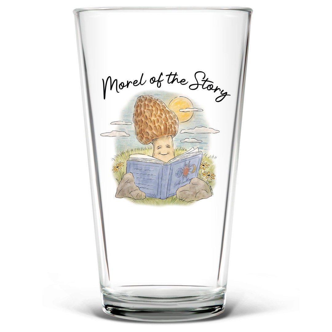Mushroom Cup Pun Cup Morel of the Story Pint Glass Book Cup Mushroom ...