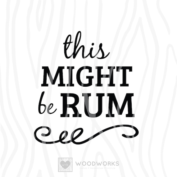 SVG / DXF this Might Be Rum Cut File Booze - Etsy Finland