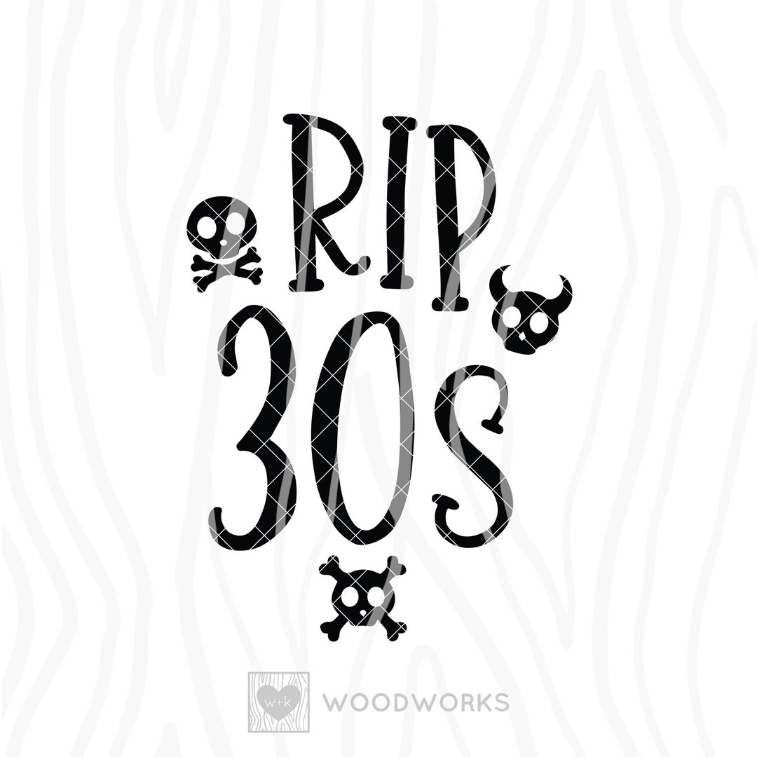 SVG / DXF - Decade Birthday “RIP 30s” Cut File - Fortieth Birth Day ...