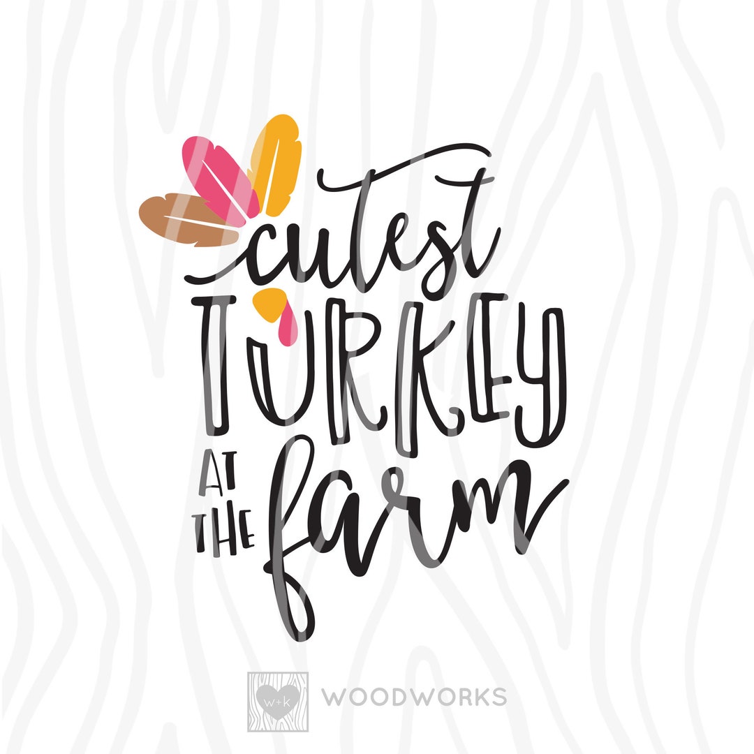 SVG / DXF - Girls Thanksgiving "cutest Turkey at the Farm" Cut File ...