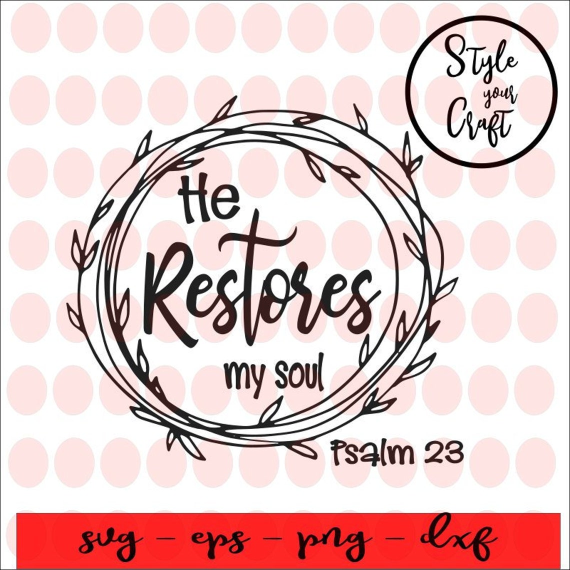 He Restores My Soul Svg Psalm 23 3 Svg Biblical Stencil Svg - Etsy