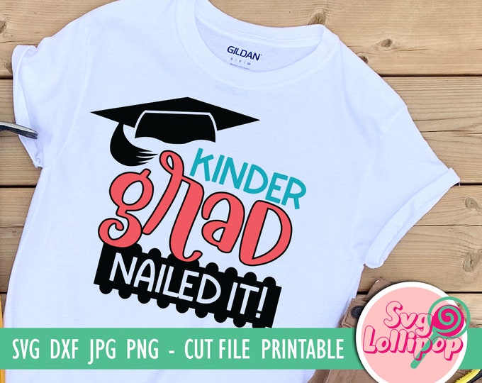 Kinder Kindergarten Graduation Last Day of School Nailed It Svg ...