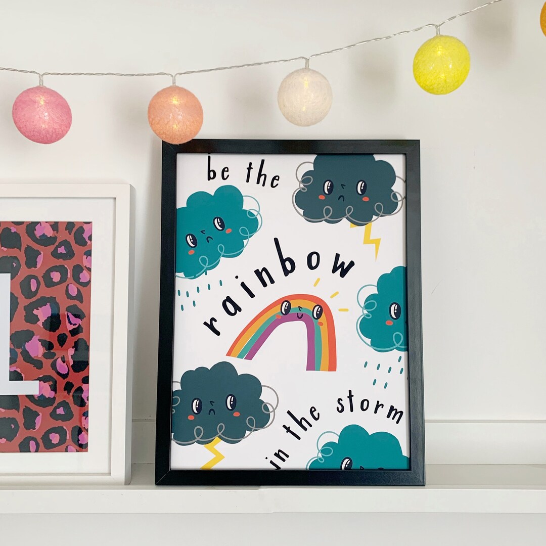 Be the Rainbow in the Storm Print - A4 or A3 - Uplifting Print - Happy ...