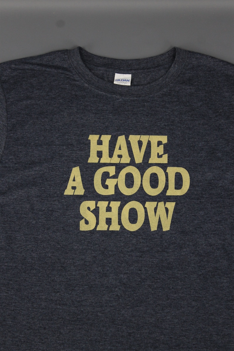 Have A Good Show Short Sleeve T-shirt - Etsy