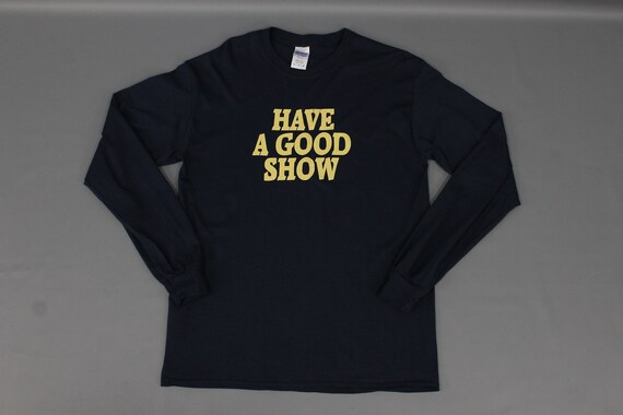 Have A Good Show Long Sleeve T-shirt - Etsy Singapore