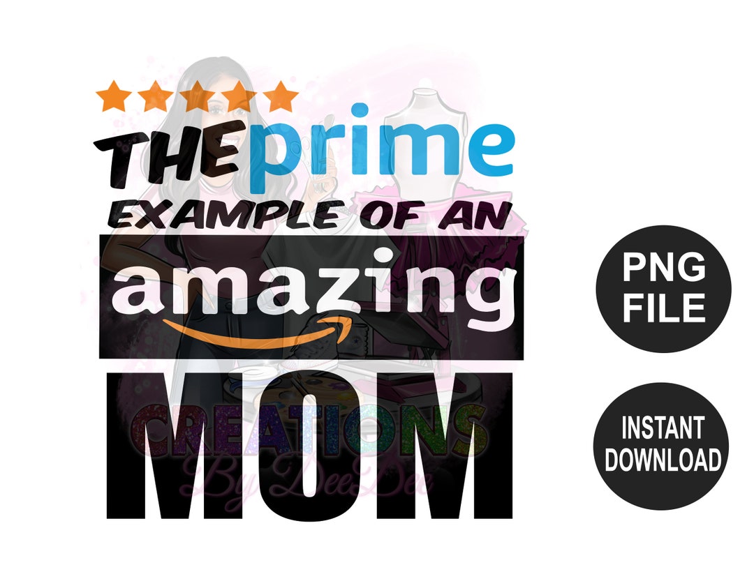 The Prime Example of an Amazing Mom, Mothers Day Digital, Mothers Day ...