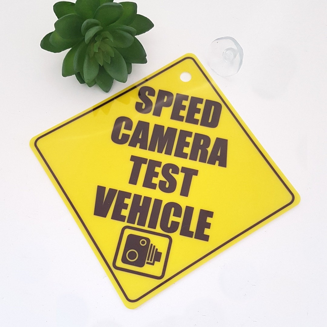 Speed Camera Test Vehicle, Funny Car Sign, Driver Sign, Speed Awareness ...
