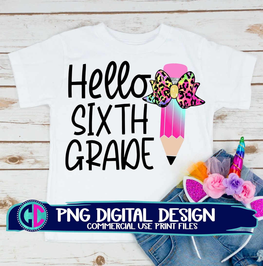 Hello 6th Grade Png, Print File for Sublimation or Print, Teacher Png ...