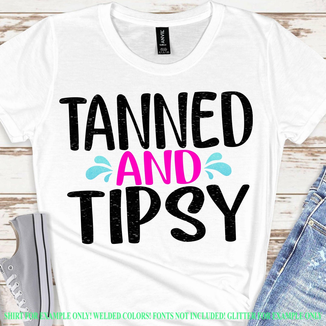 Tanned and Tipsy Svg,tipsy Svg,tanned Svg, Summer Svg, Summertime Svg ...