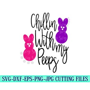 Easter Svg, Chillin With My Peeps Svg,easter Svgs,easter Peeps,peeps ...