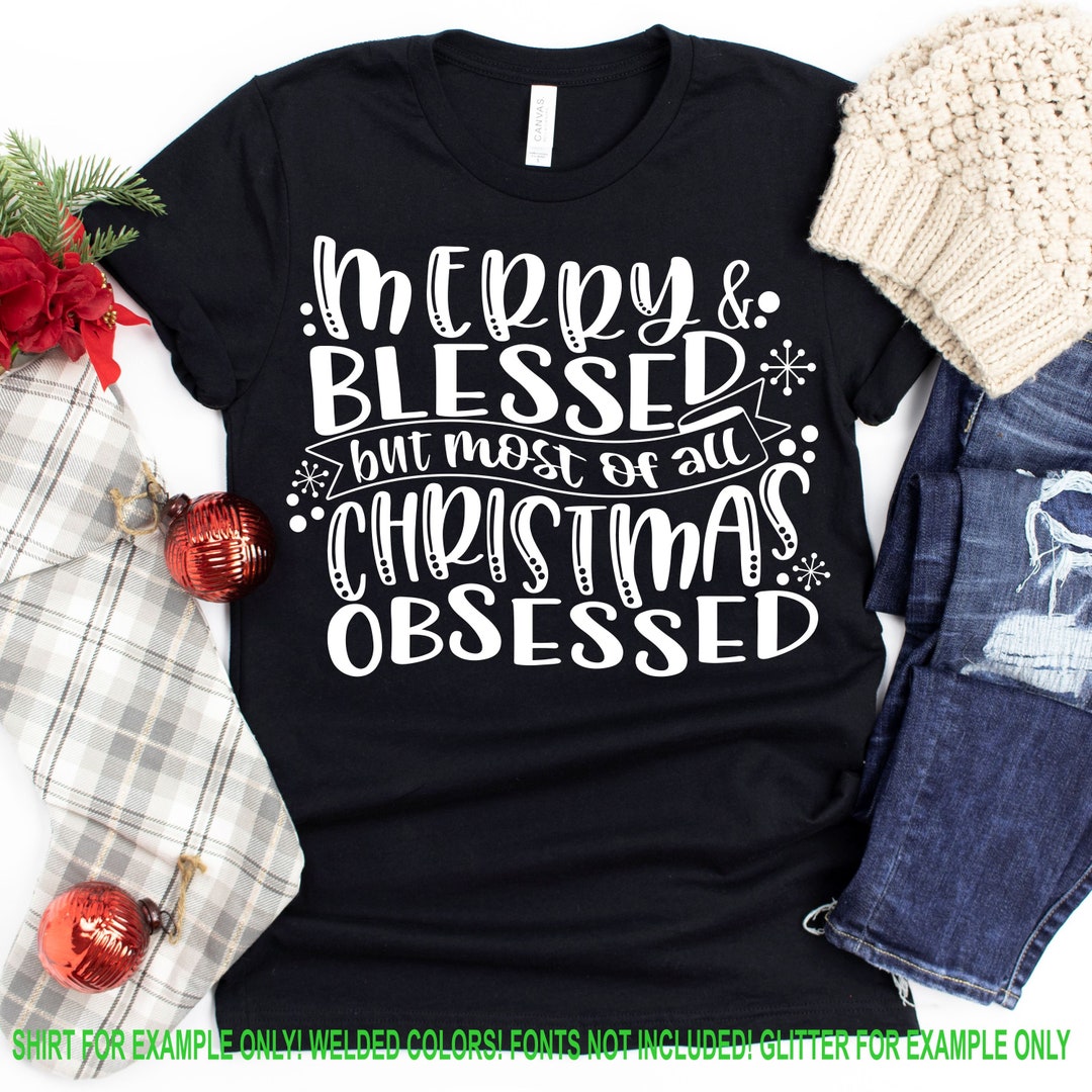 Christmas Obsessed Svg, Christmas Blessed Svg, Christmas Cut Files ...