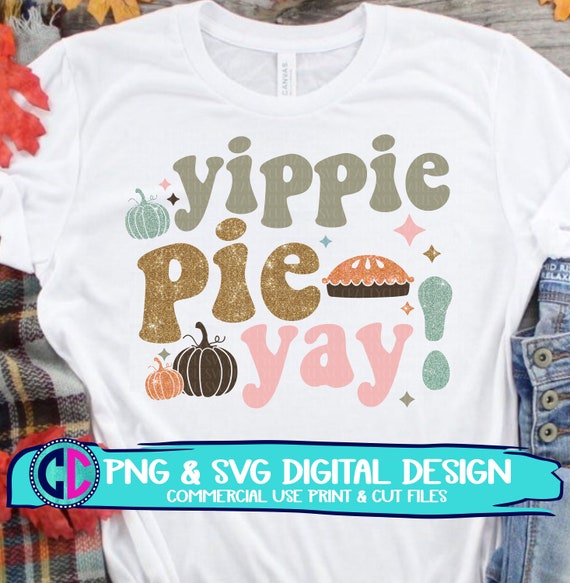 Yippie Pie Yay Svg Fall Svg Fall Quote Pumpkin Pie PNG - Etsy