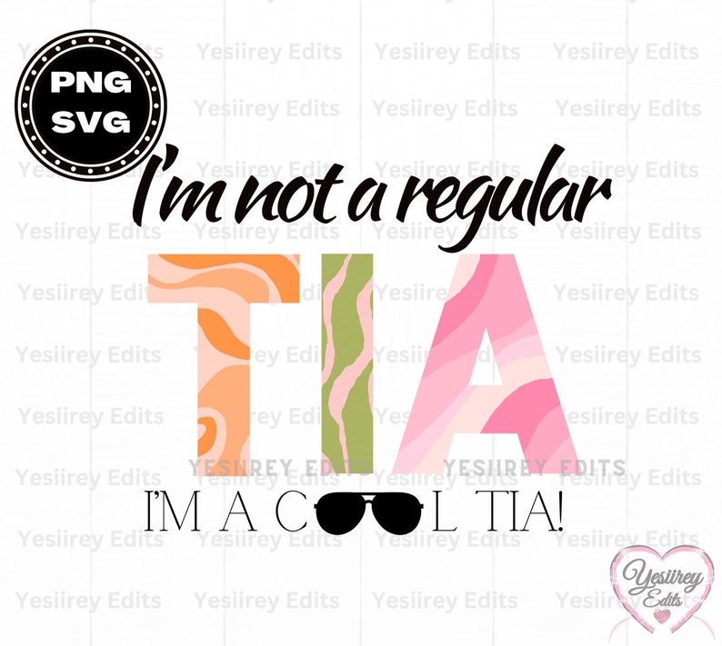 Digital PNG & SVG I'm Not a Regular Tia, I'm a Cool Tia Instant ...
