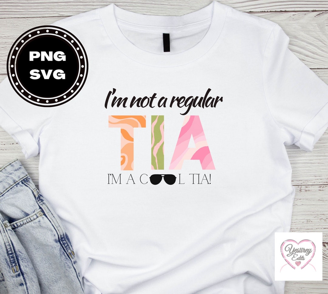 Digital PNG & SVG I'm Not a Regular Tia, I'm a Cool Tia; Instant ...