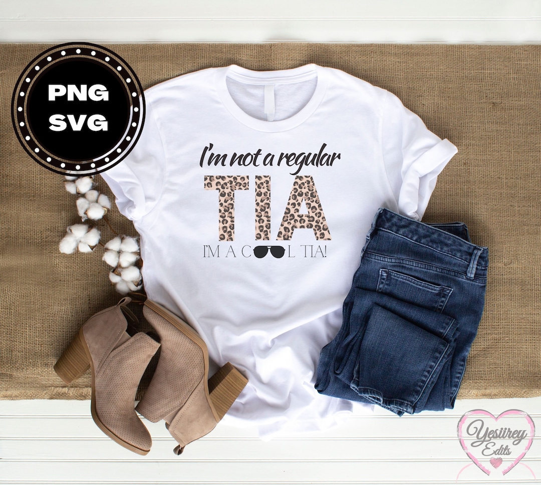Digital PNG & SVG I'm Not a Regular Tia, I'm a Cool Tia; Instant ...