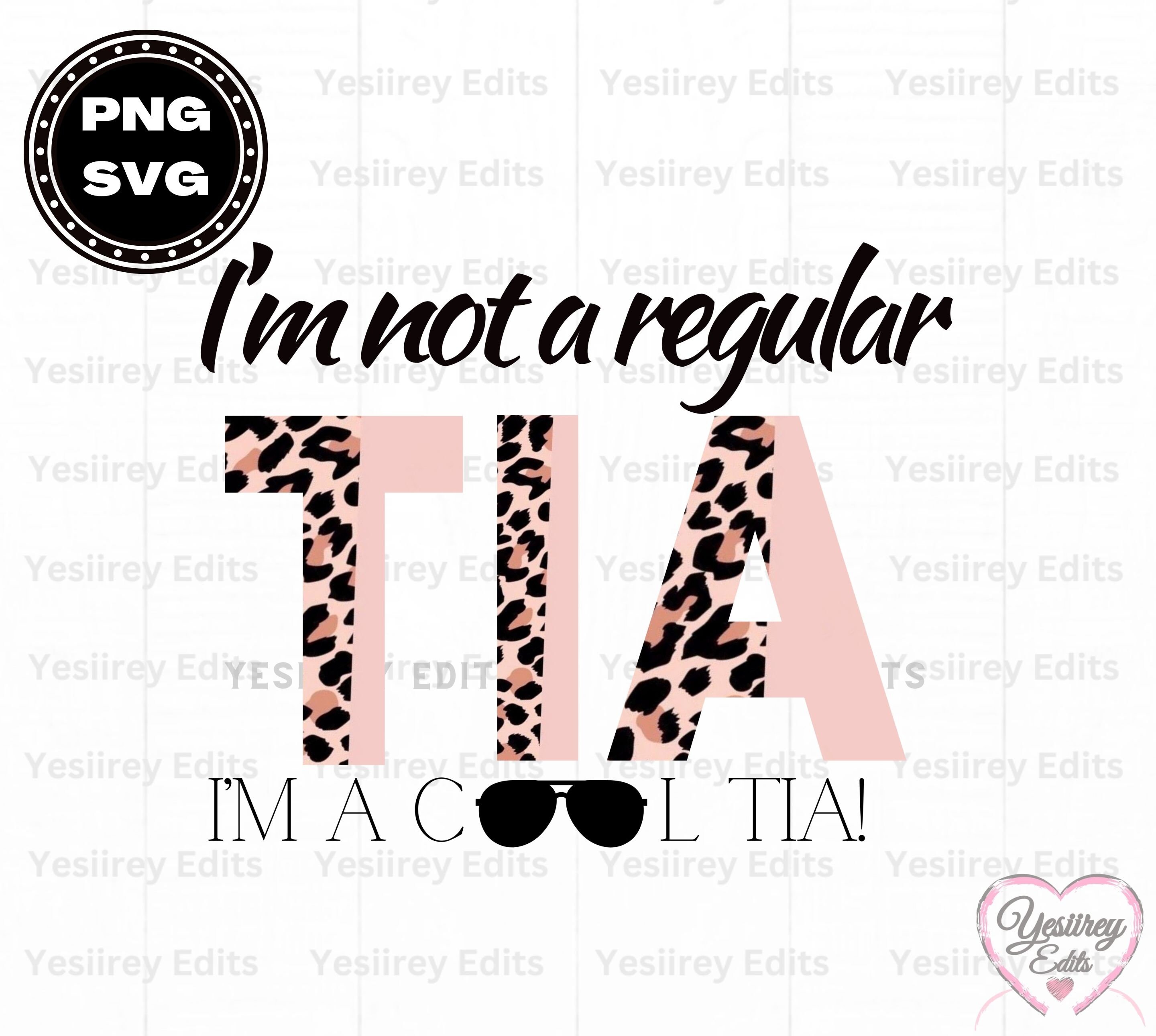 Digital PNG & SVG I'm Not a Regular Tia, I'm a Cool Tia; Instant ...