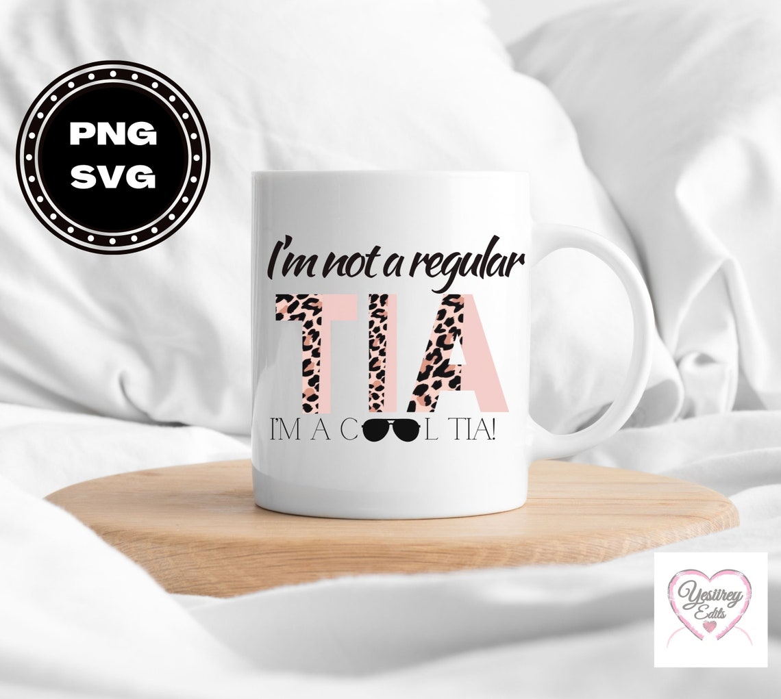 Digital PNG & SVG I'm Not a Regular Tia, I'm a Cool Tia; Instant ...